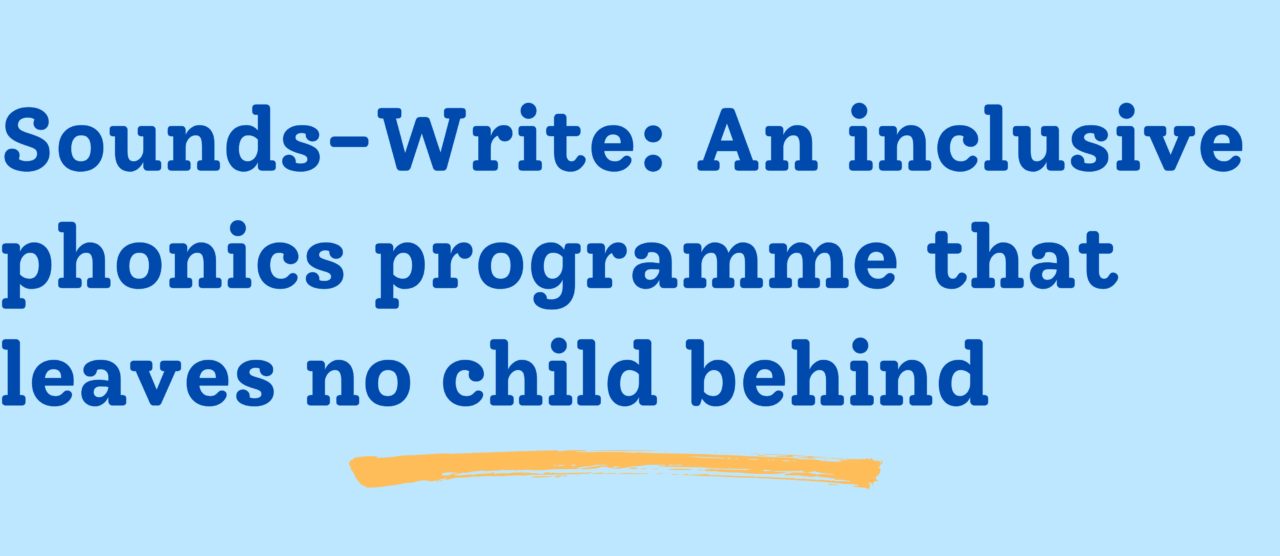 Sounds-Write. A new approach to teaching literacy