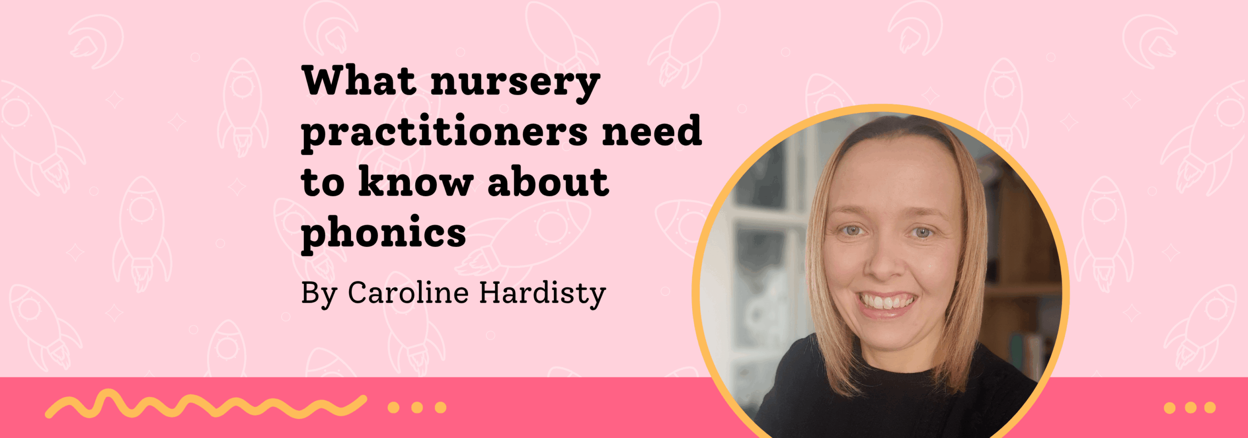 What Nursery Practitioners Need to Know About Phonics - Sounds-Write